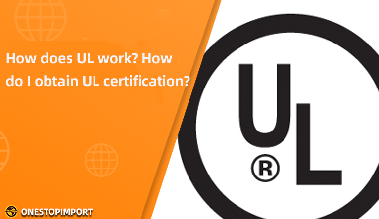 How do I obtain UL certification? How does UL work?