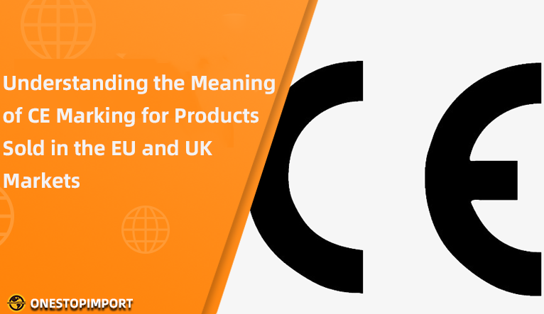 Meaning of CE Marking for Products Sold in the EU and UK Markets 1