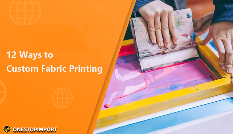 10 Best Ways to Customize Fabric Printing