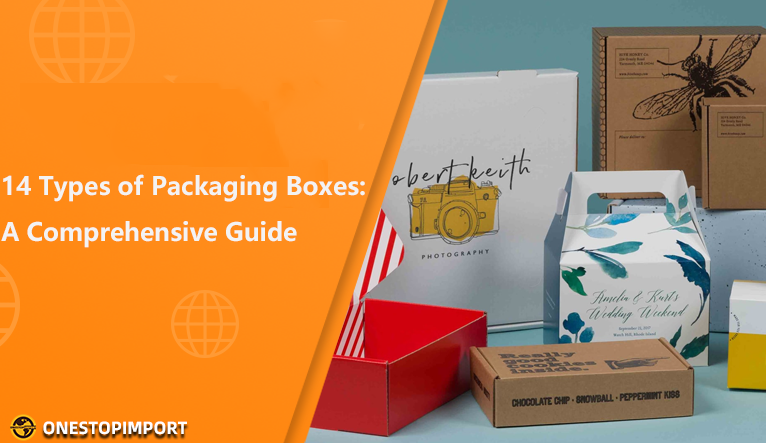 14 types of packaging boxes A Comprehensive Guide