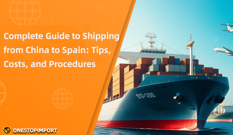 Complete Guide to Shipping from China to Spain